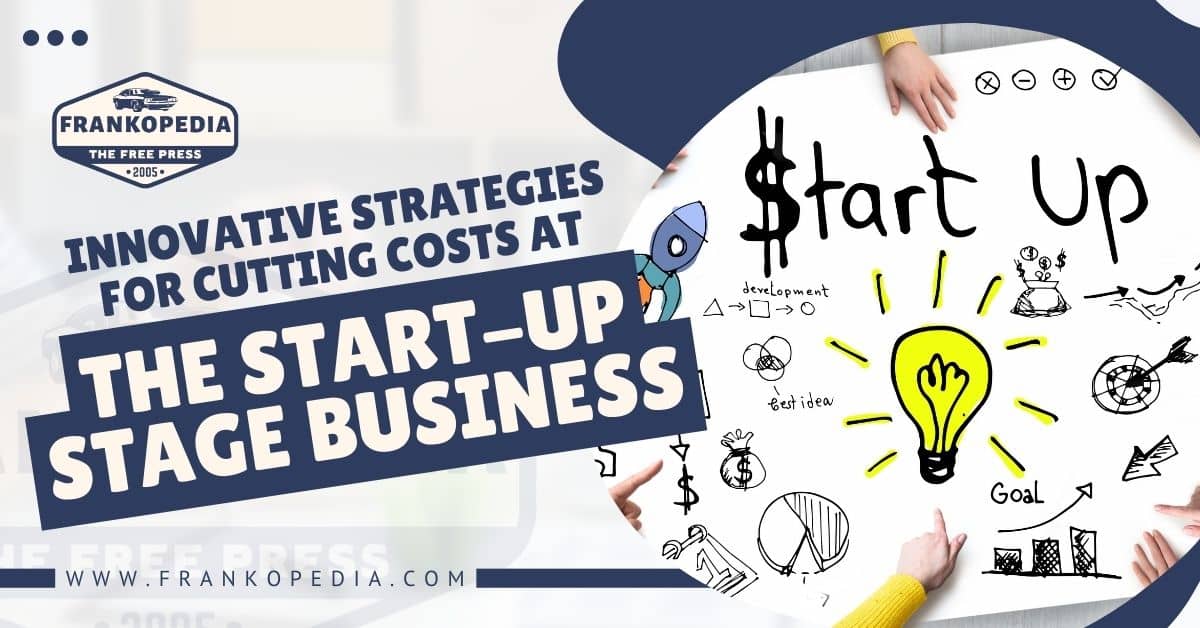 Innovative Strategies for Cutting Costs at the Start-up Stage Business ...