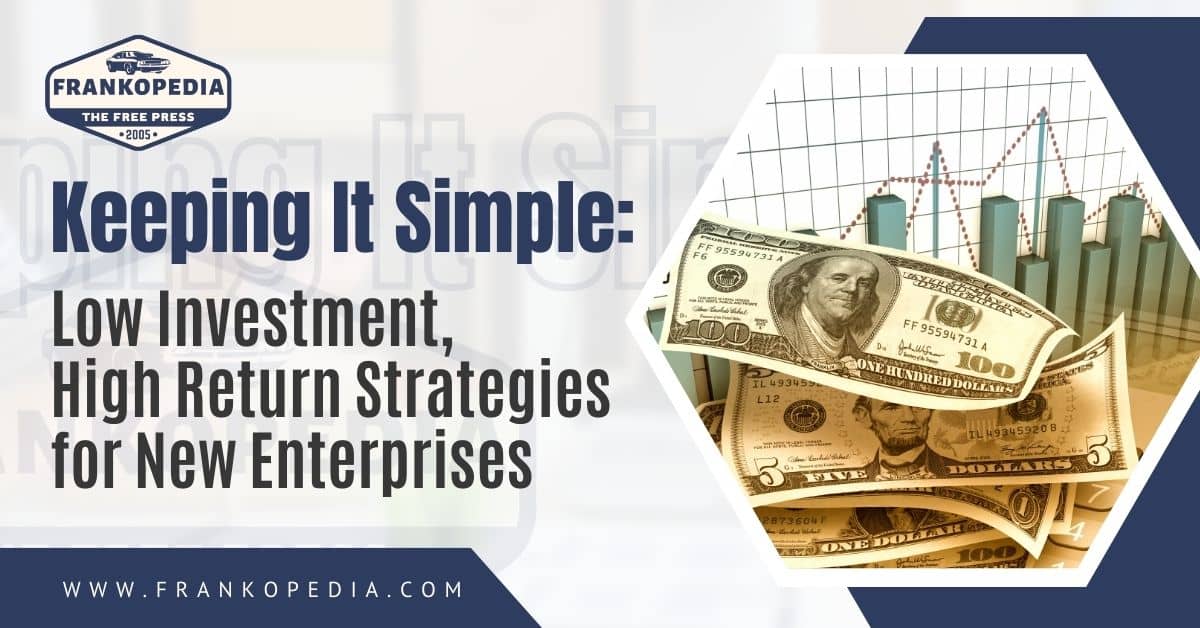 Keeping It Simple: Low Investment, High Return Strategies for New ...